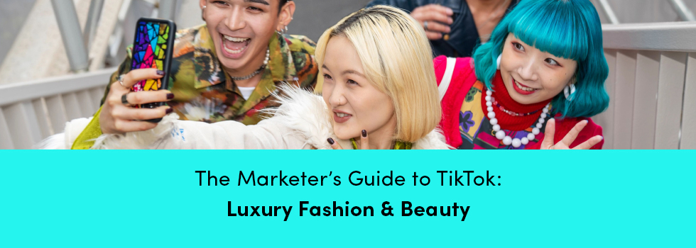 The Marketer S Guide To Tiktok Luxury Fashion Beauty Tiktok For